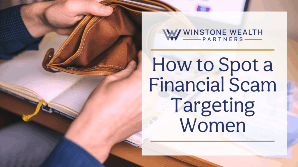 How to Spot a Financial Scam Targeting Women | Winstone Wealth Partners